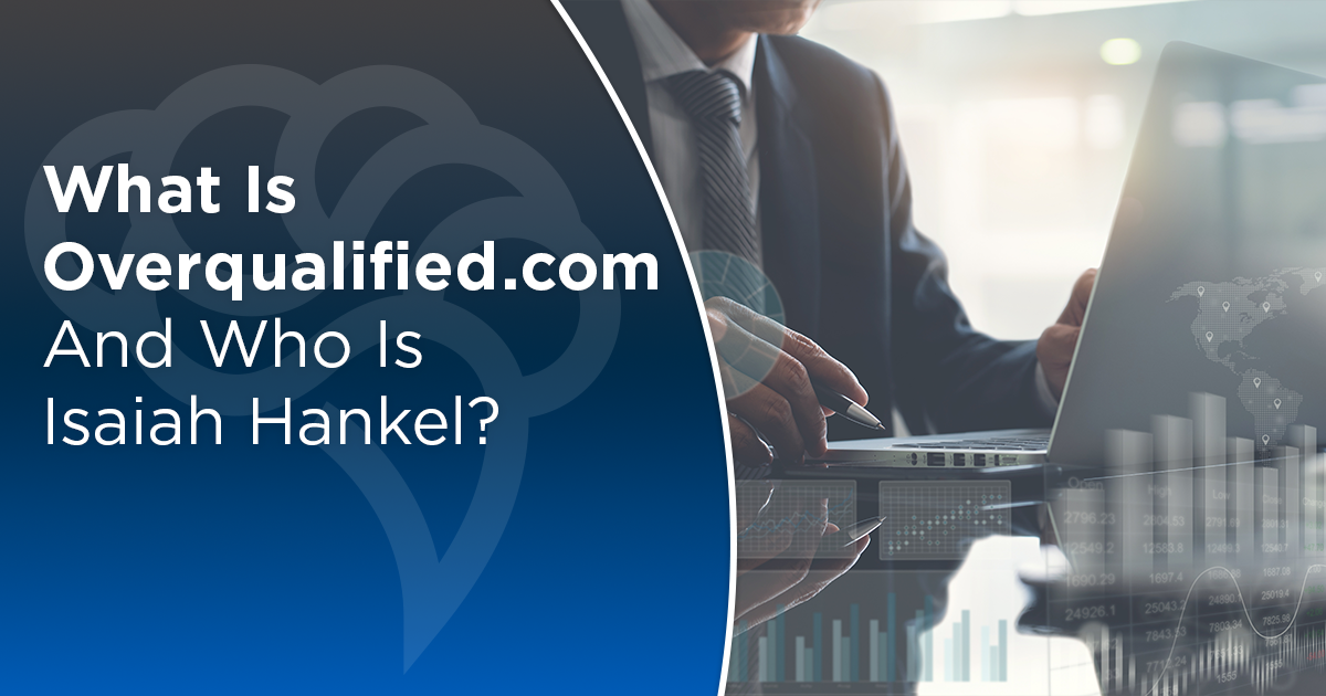What Is Overqualified.com And Who Is Isaiah Hankel